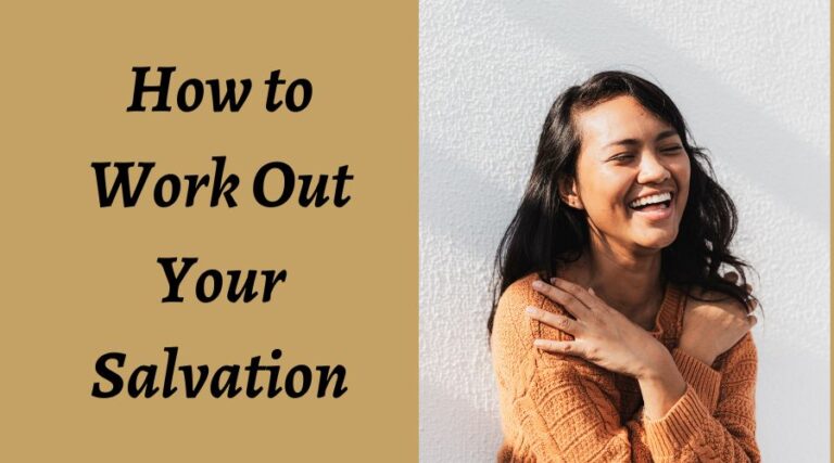 How to Work out Your Salvation: Biblical growth and faith